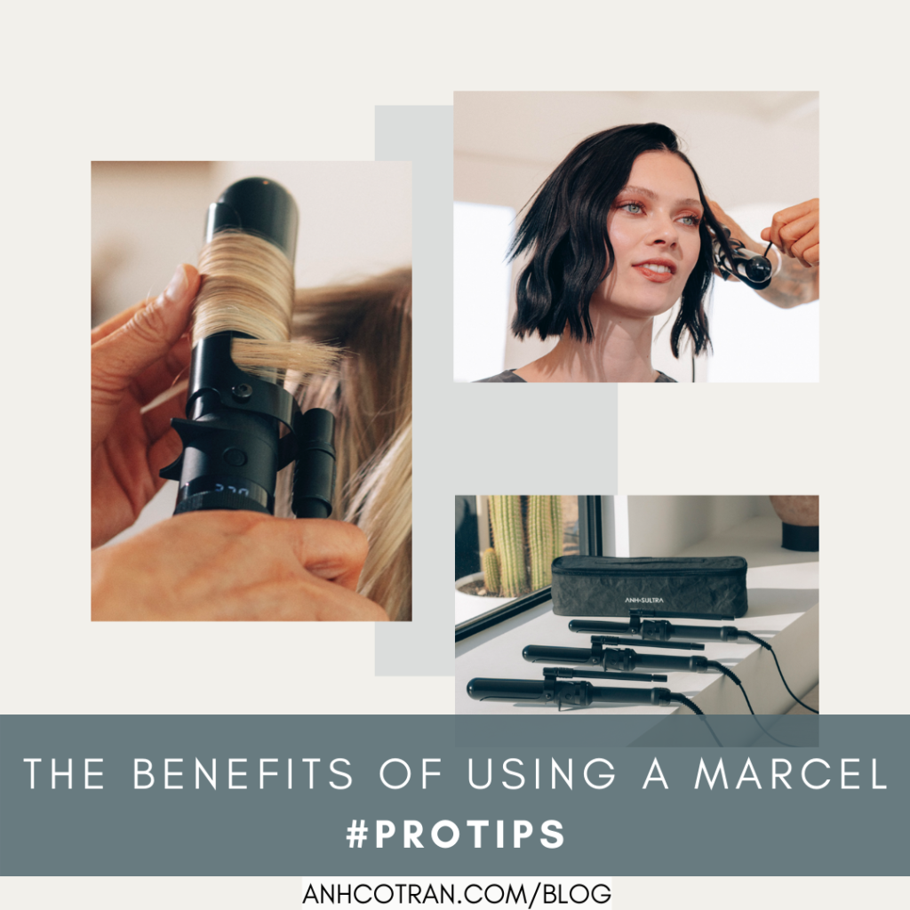 THE BENEFITS OF A USING MARCEL - Anh Co Tran Lived-in Hair